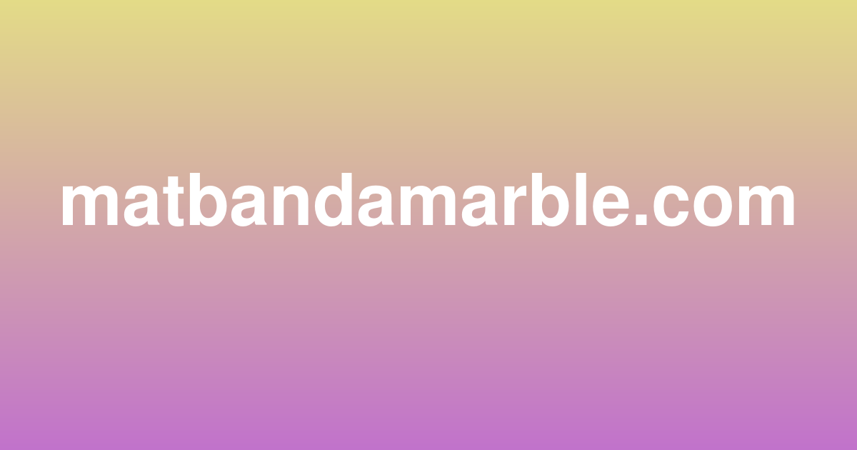 matbandamarble.com - Tên miền matbandamarble.com đang được bán tại Sàn ...