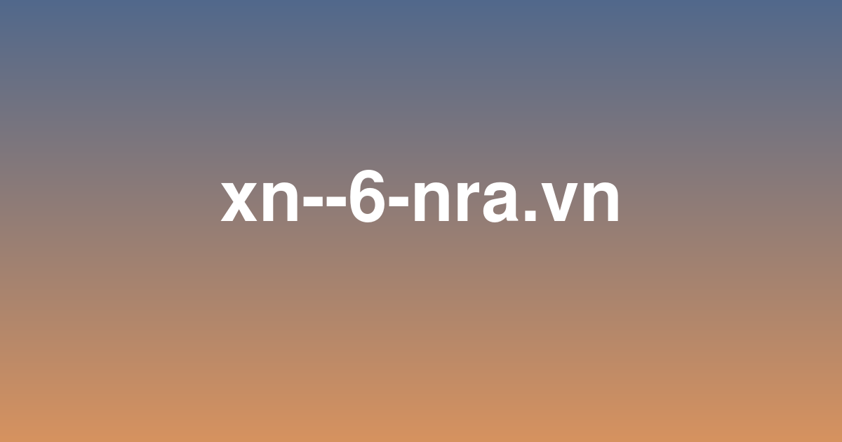 xn--6-nra.vn - Tên miền xn--6-nra.vn đang được bán tại Sàn tên miền ooo.vn
